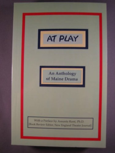 At Play: An Anthology of Maine Drama: Laura Emack: 9780975874325 ...