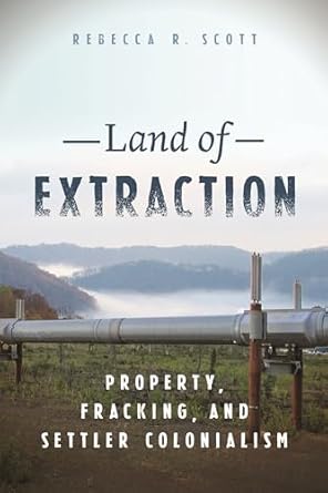 Land of Extraction: Scott, Rebecca R.: 9781479821266: Amazon.com: Books