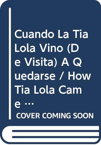Cuando La Tia Lola Vino (De Visita) A Quedarse / How Tia Lola Came to ...