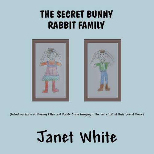 The Secret Bunny Rabbit Family: White, Janet: 9781630842413: Amazon.com ...