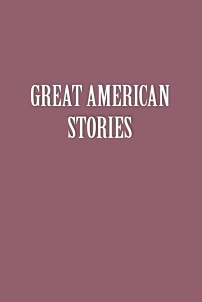 Great American Stories: Ten Unabridged Classics (Illustrated) - Kindle ...