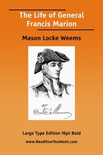 The Life of General Francis Marion: Weems, Mason Locke: 9781425086947 ...