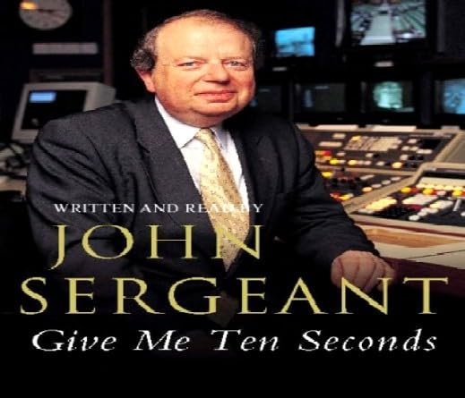 Give Me Ten Seconds: Amazon.co.uk: Sergeant, John, Sergeant, John ...
