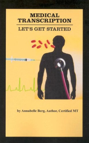 Medical Transcription Let's Get Started: Berg, Annabelle A ...