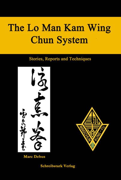 The Lo Man Kam Wing Chun System: Stories, Reports and Techniques: Debus ...