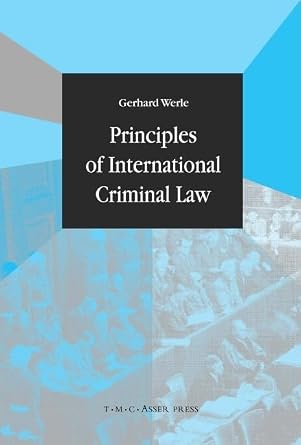 Principles of International Criminal Law: Werle, Professor of ...