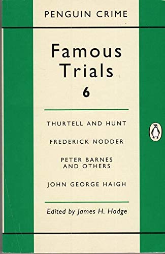 Famous Trials (6): Thurtell And Hunt; Frederick Nodder; Peter Barnes ...
