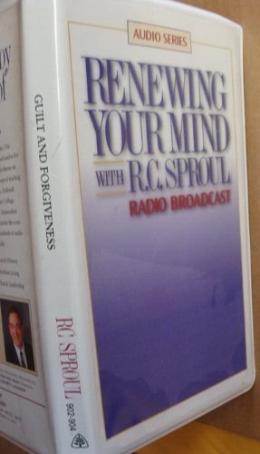 Guilt and Forgiveness (Renewing Your Mind with R.C. Sproul Radio ...