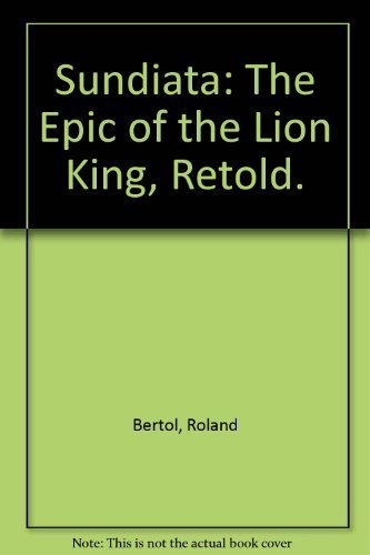 Sundiata: The Epic of the Lion King, Retold.: Bertol, Roland ...