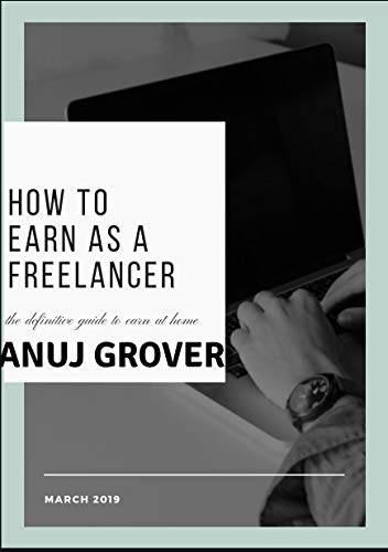 How to Earn as a freelancer (volume 1) - Kindle edition by Grover, Anuj ...