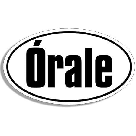 Amazon.com: Oval ORALE Sticker (from mx Mexico Mexican Spanish Slang ...