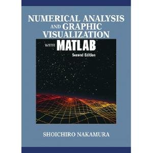 Numerical Analysis and Graphic Visualization with MATLAB (2nd Edition): Nakamura, Shoichiro ...