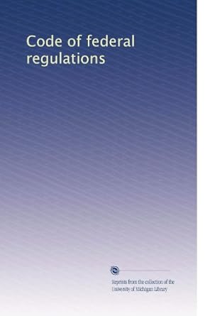 Code of federal regulations: Unknown, .: Amazon.com: Books