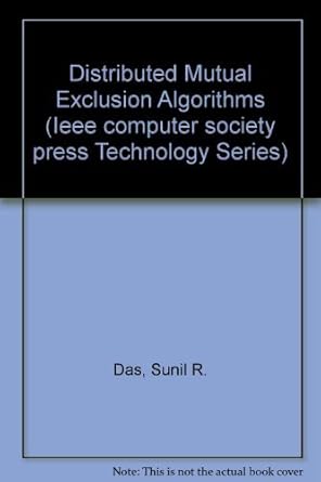 Distributed Mutual Exclusion Algorithms (IEEE COMPUTER SOCIETY PRESS ...