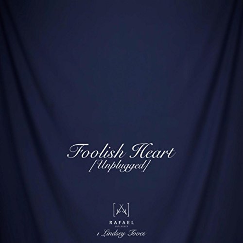 Play Foolish Heart (Unplugged) by Rafael Unplugged & Lindsey Toves on ...