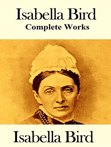 The Complete Works of Isabella Bird - Kindle edition by Bird, Isabella ...