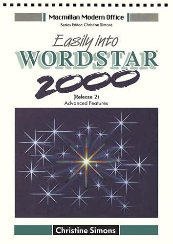 Easily into WordStar 2000: Advanced Features Including MailMerge and ...