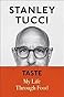 Taste: My Life Through Food: Tucci, Stanley: 9781982168018: Amazon.com ...