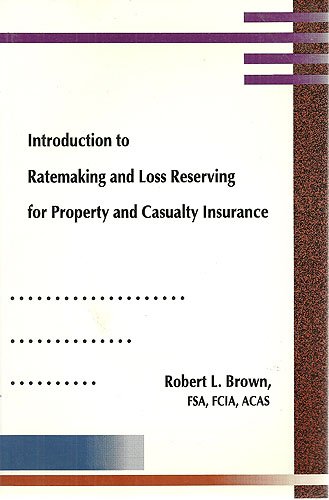 Introduction to Ratemaking and Loss Reserving for Property and Casualty ...