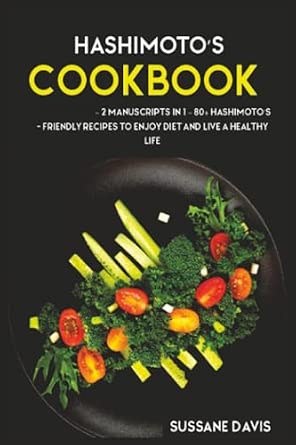 Hashimoto’s Cookbook: 2 Manuscripts in 1 – 80+ Hashimoto’s - friendly ...
