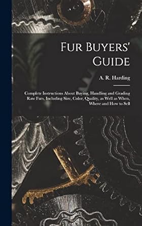 Fur Buyers' Guide; Complete Instructions About Buying, Handling and ...