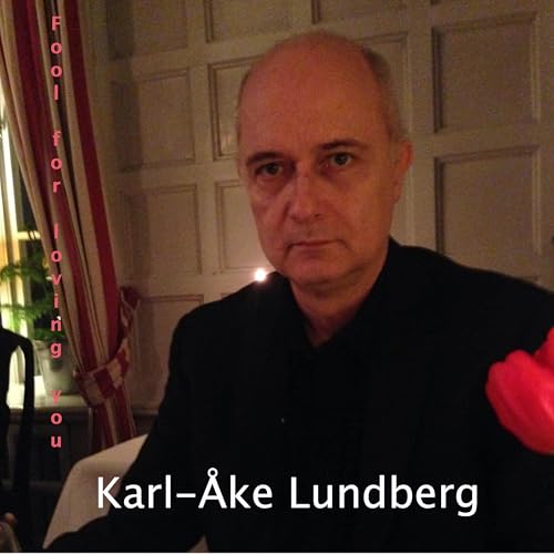 Amazon Music UnlimitedでKarl-Åke LundbergのFool for loving youを