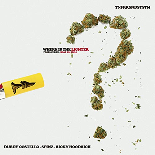 Where Is The Lighter? (feat. Durdy Costello, Spinz & Ricky Hoodrich) de ...