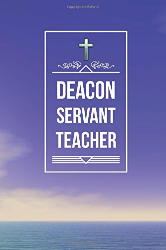 Deacon, Servant, Teacher: Deacon Appreciation Gift, Blank Journal with ...