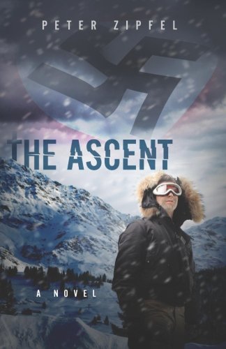 The Ascent: A Glorious Mountaineering Adventure: Zipfel, Peter ...