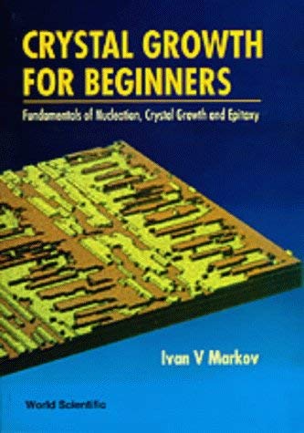 Crystal Growth for Beginners: Fundamentals of Nucleation, Crystal ...