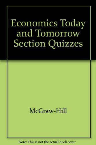 Economics Today and Tomorrow Section Quizzes: Schools: 9780078224843 ...