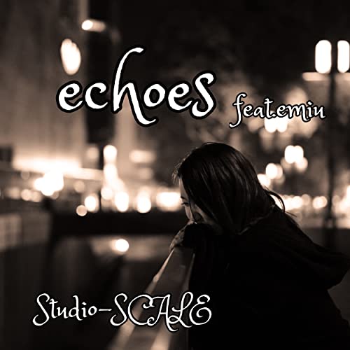 Play echoes by Studio-SCALE feat. emiu on Amazon Music