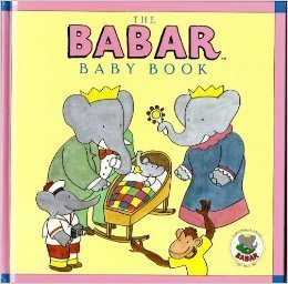 The Babar Baby Book: Unknown: 9781556700804: Amazon.com: Books
