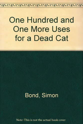 101 More Uses for a Dead Cat: Bond, Simon: 9780517547465: Amazon.com: Books