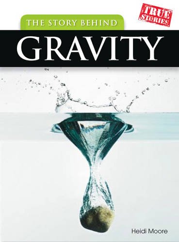 The Story Behind Gravity (True Stories): Price, Sean: 9780431115047 ...