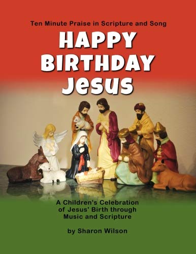 Happy Birthday Jesus: A Children's Celebration of Jesus' Birth through ...
