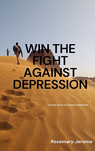 WIN THE FIGHT AGAINST DEPRESSION: The Best Ways to Combat Depression ...