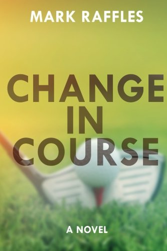 Change In Course: Raffles, Mark: 9780692591192: Amazon.com: Books