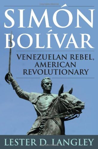 Amazon.com: Simón Bolívar: Venezuelan Rebel, American Revolutionary ...