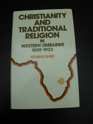 Christianity and Traditional Religion in Western Zimbabwe, 1859-1923 ...