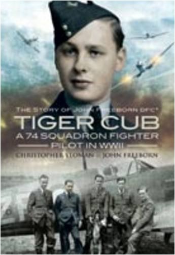 Amazon.com: Tiger Cub: The Story of John Freeborn DFC*: 9781848840232 ...
