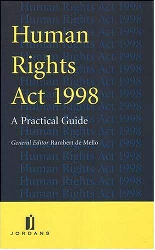 The Human Rights Act 1998: A Practical Guide: Mello, Rambert De ...