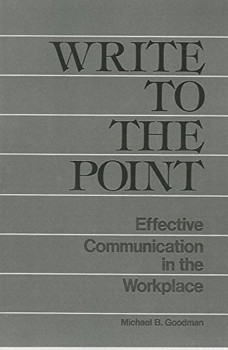 Write to the Point: Effective Communication in the Workplace: Goodman ...