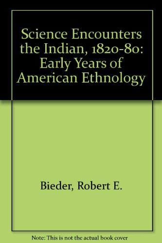 Science Encounters the Indian, 1820-1880: The Early Years of American ...