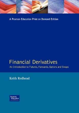 Financial Derivatives: An Introduction to Futures, Forwards, Options ...
