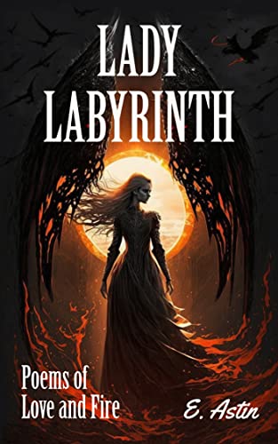 Amazon.com: Lady Labyrinth: Poems of Love and Fire eBook : Astin, E ...