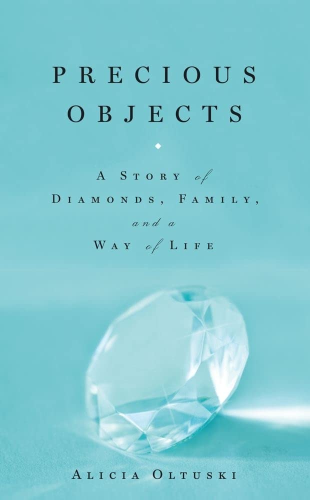 Precious Objects: A Story of Diamonds, Family, and a Way of Life ...