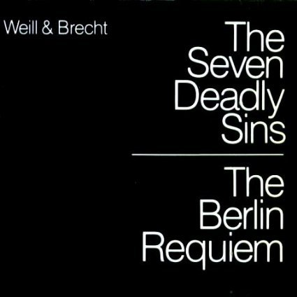 Kurt Weill & Bertolt Brecht: The Seven Deadly Sins / The Berlin Requiem ...