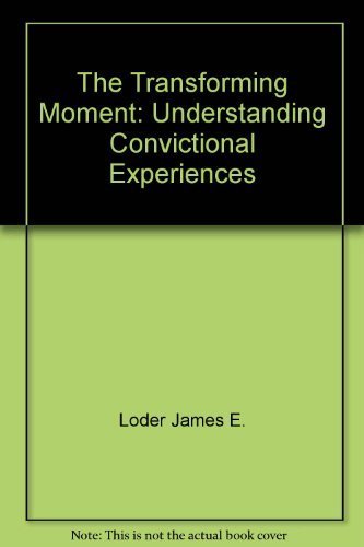 The transforming moment: Understanding convictional experiences: James ...