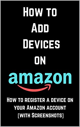 Amazon.com: How to Add Devices on Amazon: How to register a device on ...